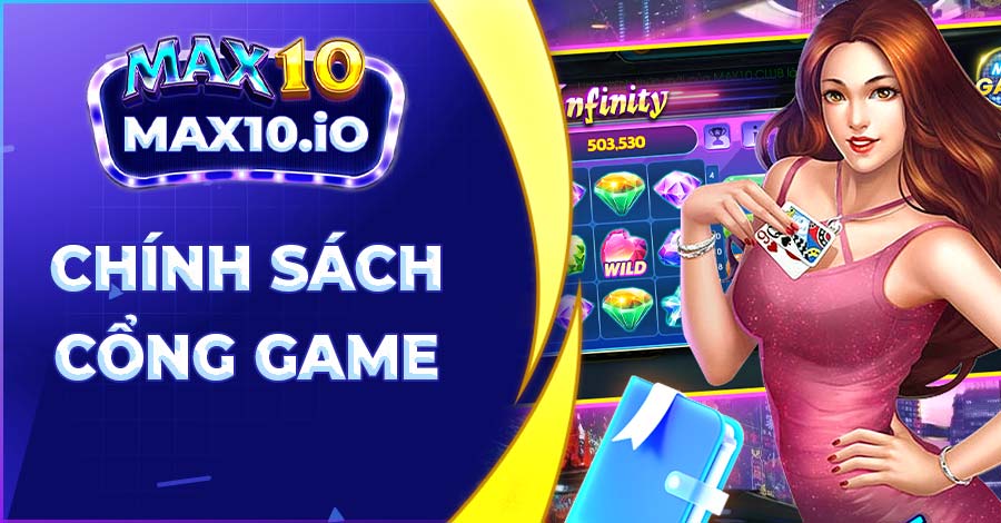 Chính sách cổng game Max10 Club